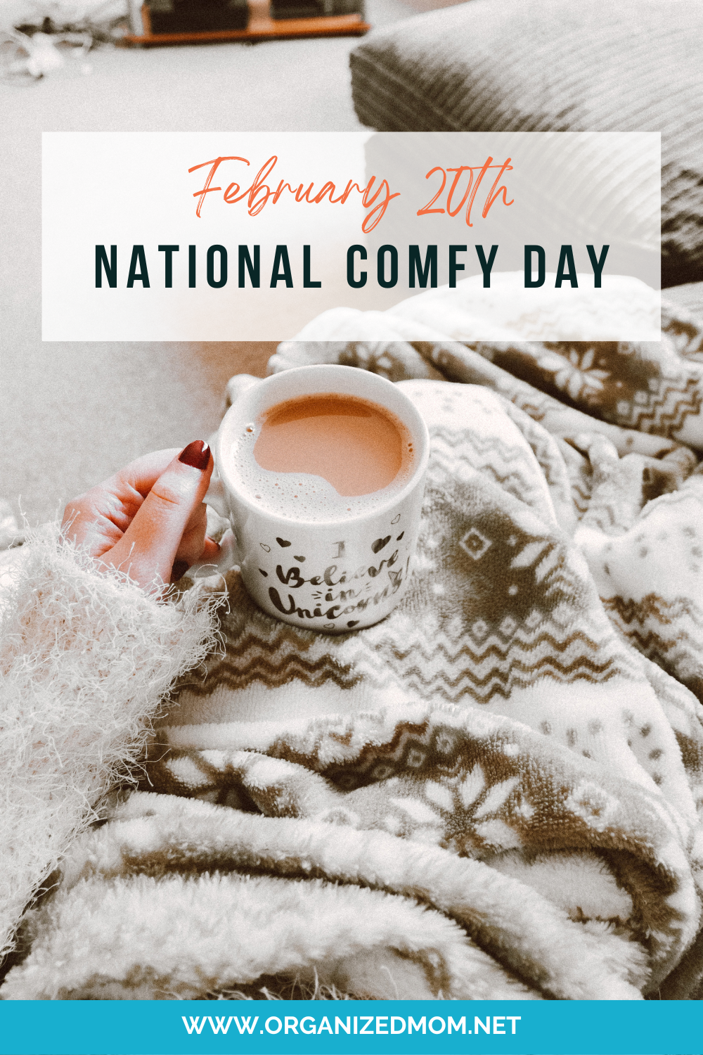 Celebrate February 20th National Comfy Day – The Organized Mom