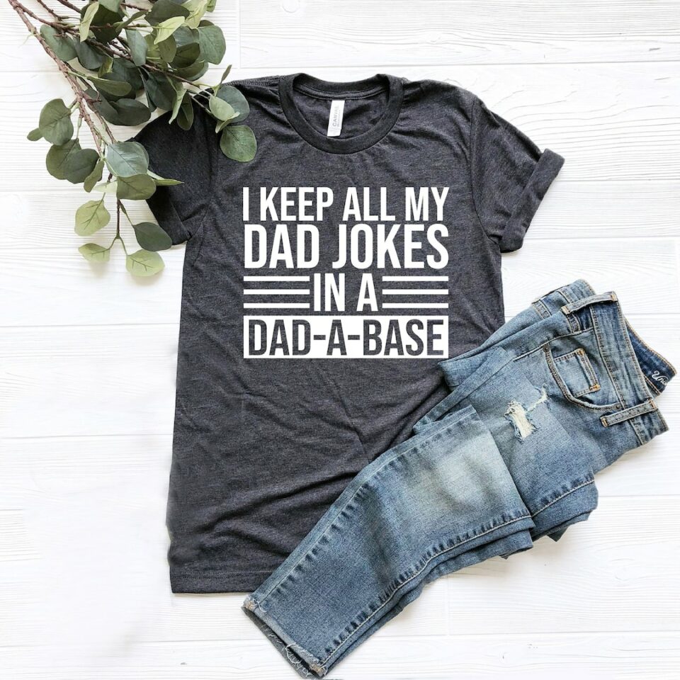Funny T-Shirts for Dad That Make Great Fathers Day Gifts – The ...