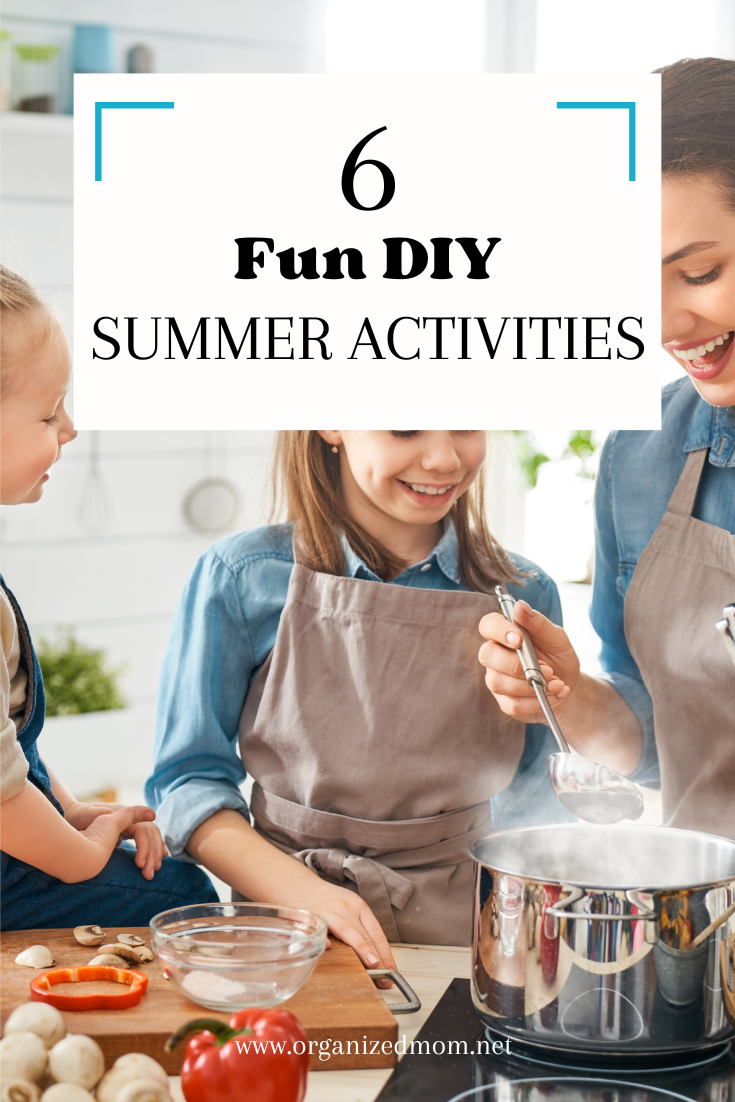 Six Fun DIY Summer Activities – The Organized Mom
